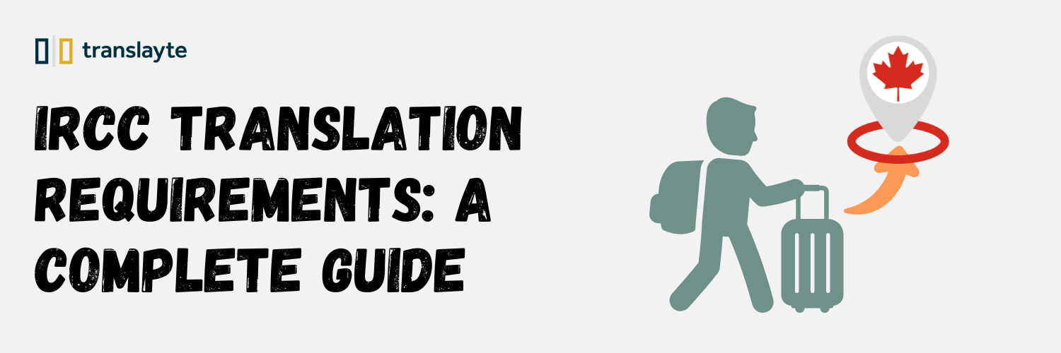 IRCC Translation Requirements: Certification & Affidavit Rules