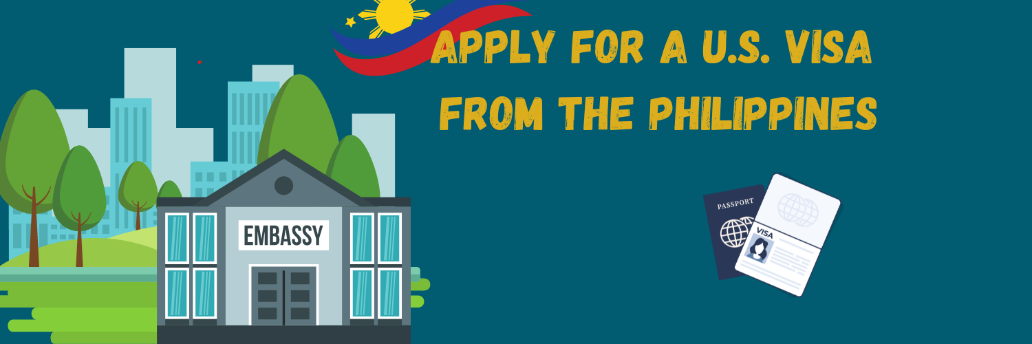 How to Apply for a U.S. Visa From the Philippines