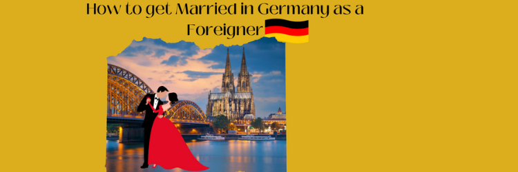How to get Married in Germany as a Foreigner