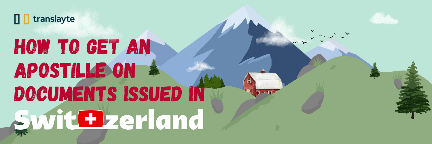 How To Get An Apostille On Documents Issued In Switzerland
