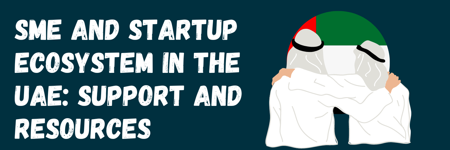 SME and Startup Ecosystem in the UAE: Support and Resources