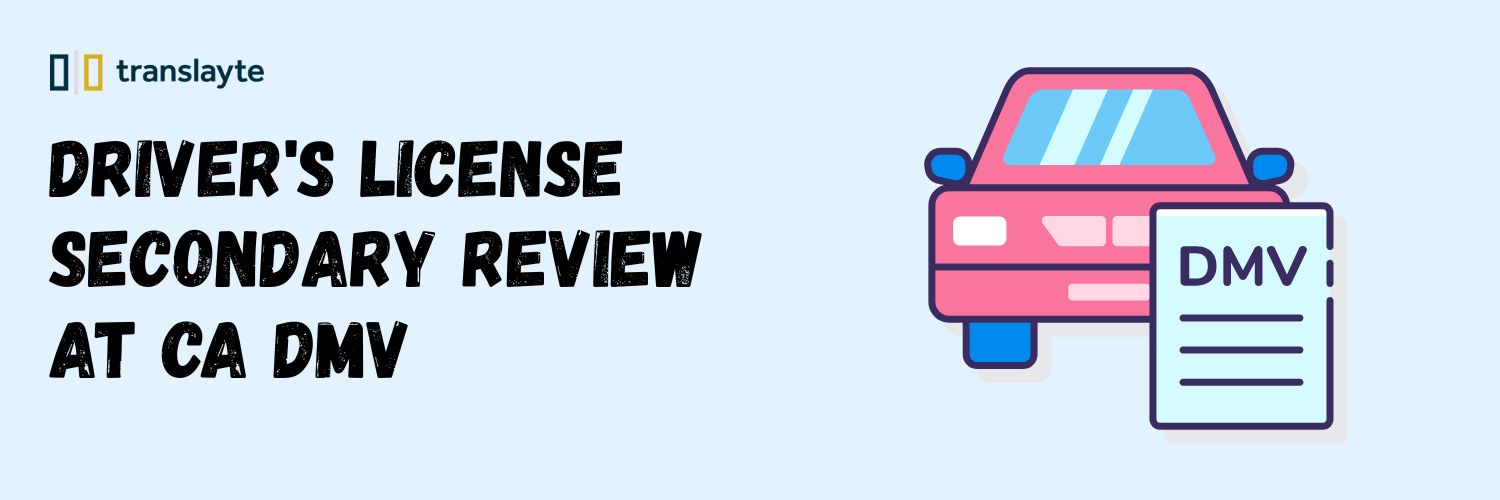 California DMV Secondary Review: DL 209A, Document, and Tips